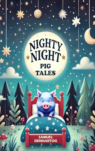 Nighty Night Pig Tales (Nighty Night Tales) by Samuel DenHartog | Goodreads