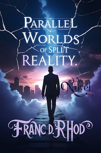 Parallel Worlds of Split Reality: A Novel by Franc D. Rhod | Goodreads