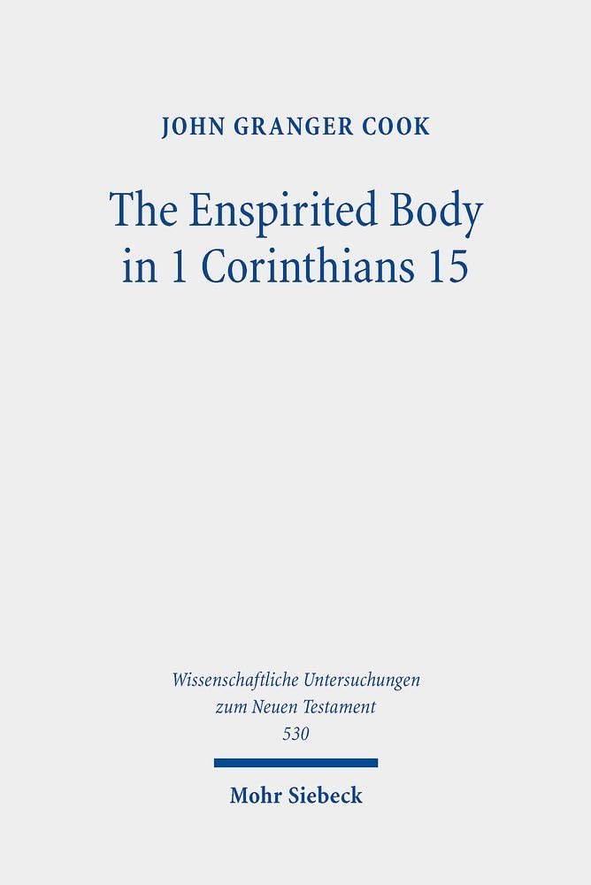 The Enspirited Body in 1 Corinthians 15 by John Granger Cook | Goodreads