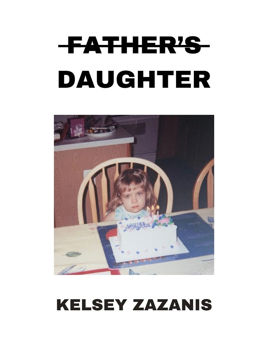Father's Daughter: Essays on Incest and Individuation by Kelsey Zazanis ...