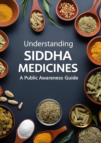 Understanding Siddha Medicines: A Public Awareness Guide: Why ...