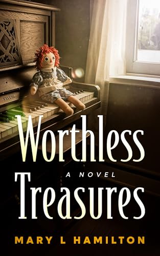 Worthless Treasures: A Novel by Mary L Hamilton | Goodreads