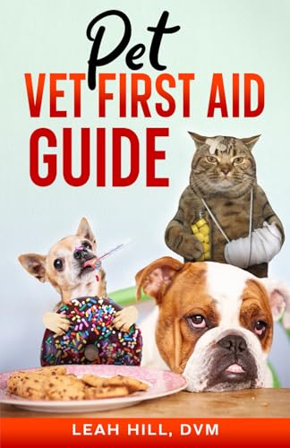 Pet Vet First Aid Guide by Dr. Leah Hill | Goodreads
