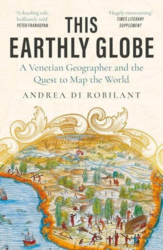 This Earthly Globe: 'A dazzling tale, brilliantly told' Peter Frankopan ...