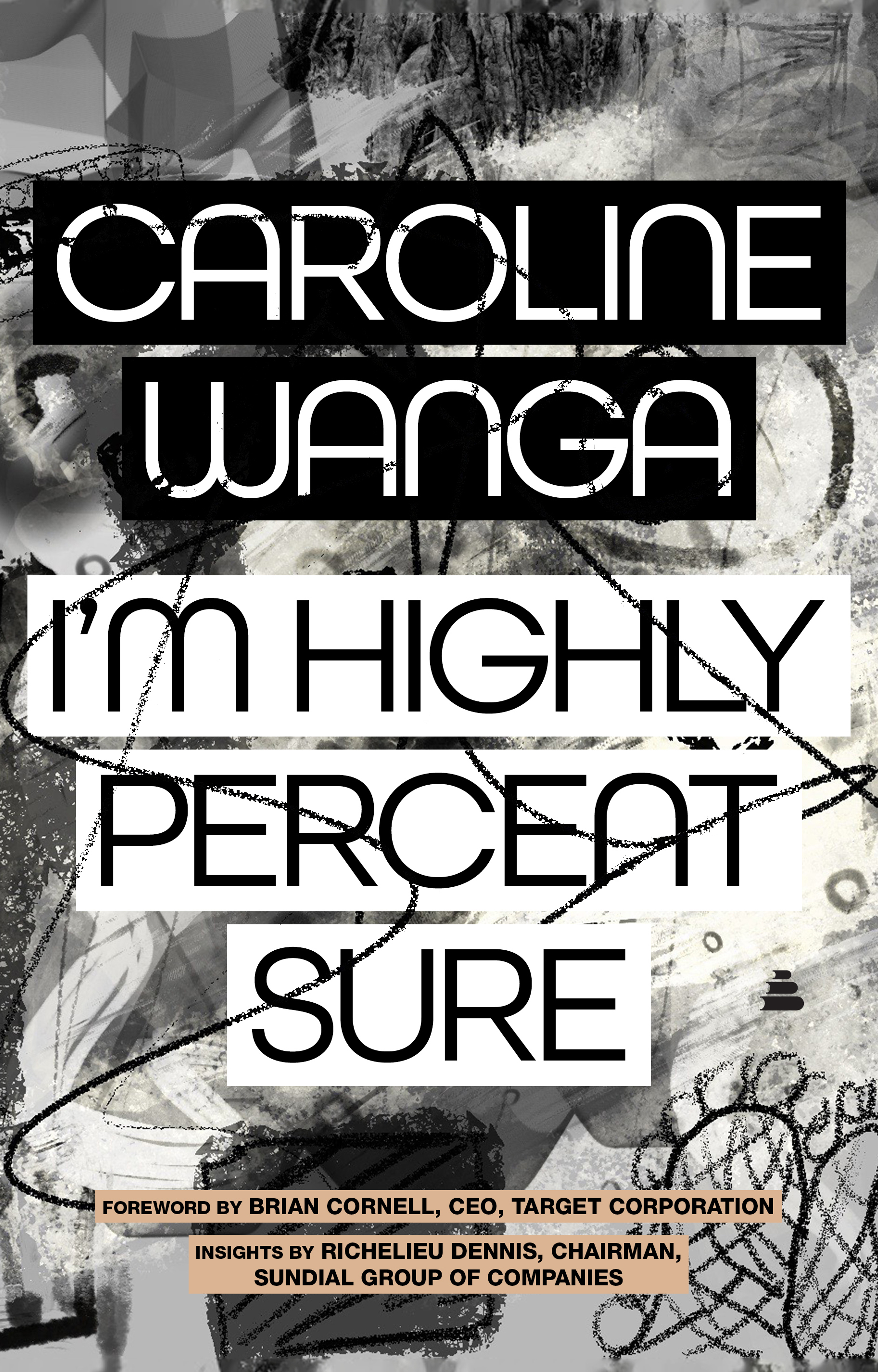 I'm Highly Percent Sure: A Memoir of Intuition, Instigation, and the ...