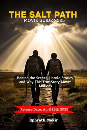 THE SALT PATH MOVIE GUIDE 2025: Behind the Scenes, Untold Stories, and ...