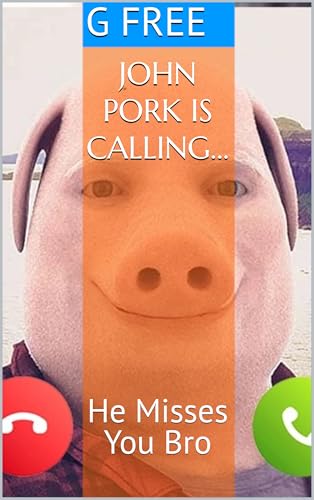 John Pork is Calling...: He Misses You Bro by G Free | Goodreads