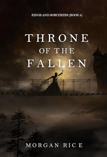 Throne of the Fallen (Kings and Sorcerers #8) by Morgan Rice | Goodreads