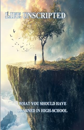 Life Unscripted: What You Should Have Learned in High School by David ...