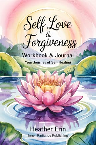 Self Love & Forgiveness Workbook & Journal: Your Journey of Self ...