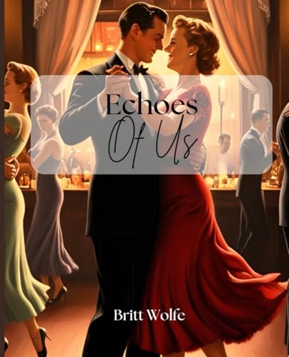 Echoes Of Us (Songs To Stories) by Britt Wolfe | Goodreads