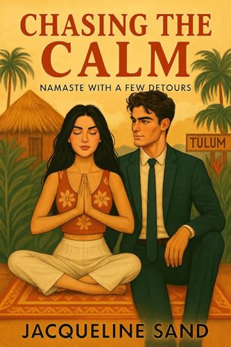 Chasing the Calm: Namaste with a few Detours by Jacqueline Sand | Goodreads