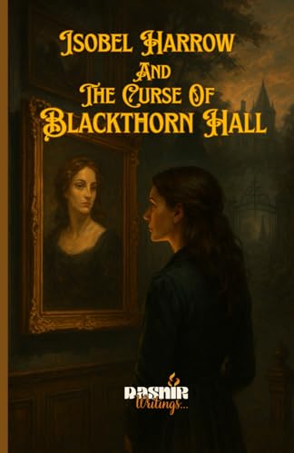Isobel Harrow And The Curse of Blackthorn Hall: A Gothic Mystery of ...
