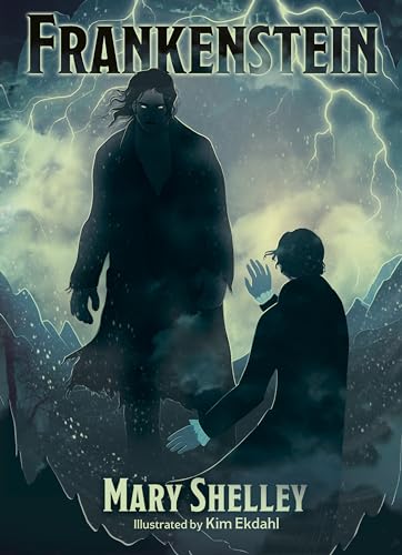 Frankenstein: Illustrated by Kim Ekdahl by Mary Wollstonecraft Shelley | Goodreads