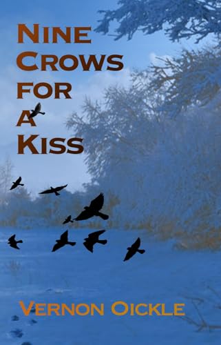 Nine Crows for a Kiss by Vernon Oickle | Goodreads