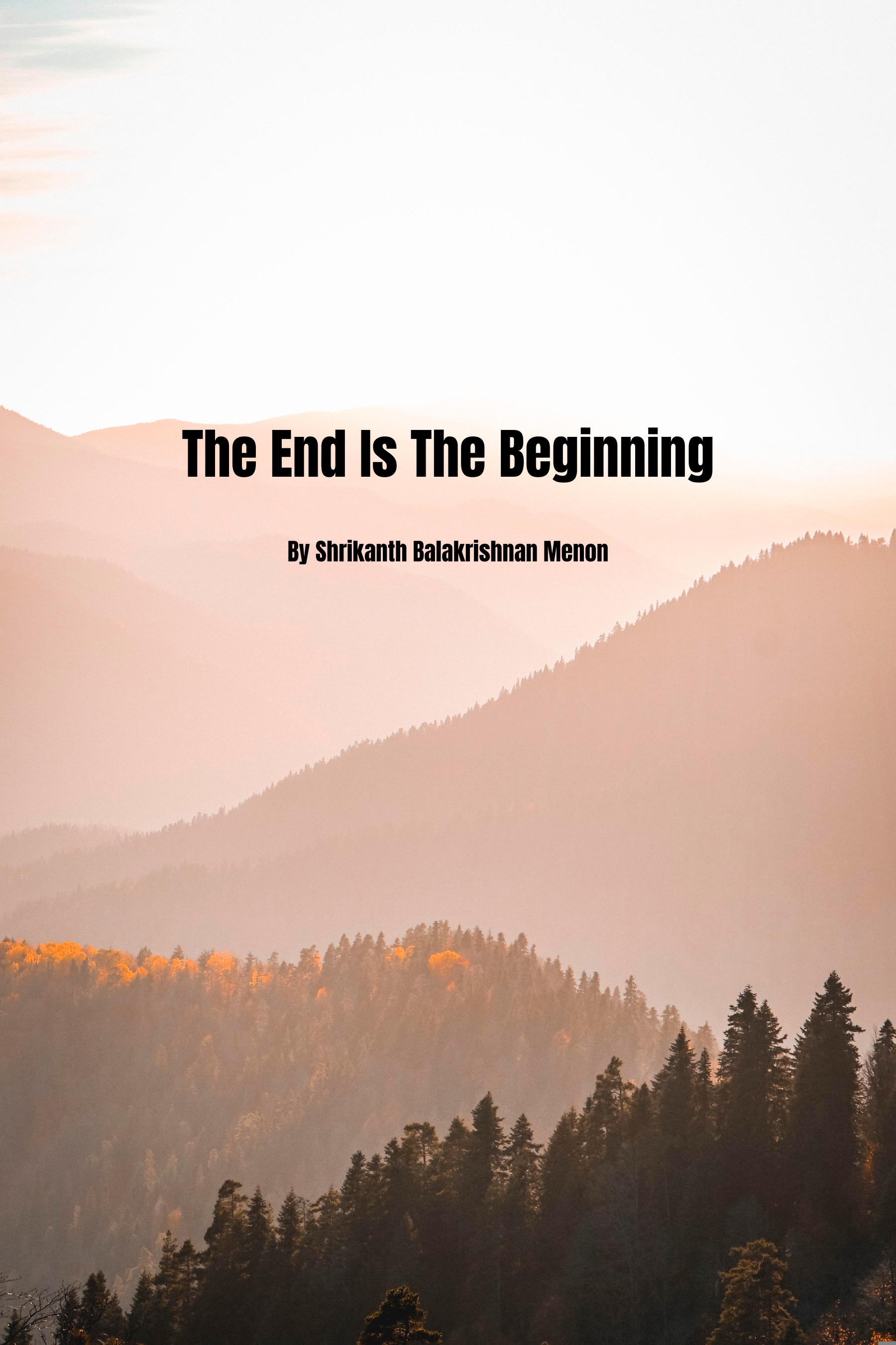 The End Is The Beginning by Shrikanth Balakrishnan Menon | Goodreads