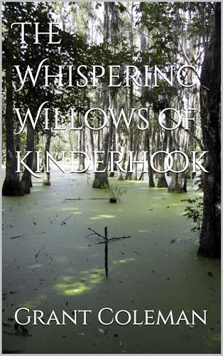 The Whispering Willows of Kinderhook by Grant Coleman | Goodreads