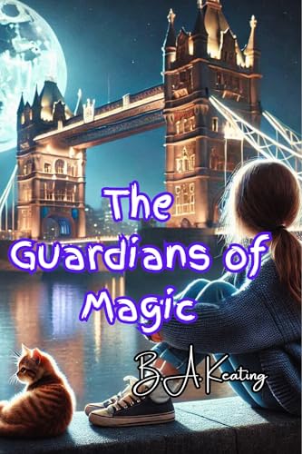 The Guardians of Magic by B.A. Keating | Goodreads
