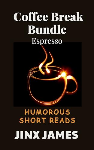 Coffee Break Bundle Espresso: Humorous Short Reads by Jinx James ...