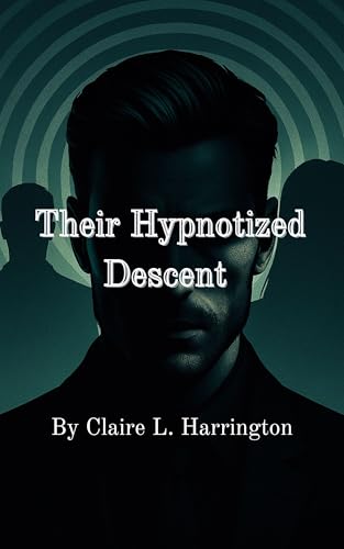 Their Hypnotized Descent by Claire L. Harrington | Goodreads
