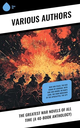 The Greatest War Novels of All Time (A 40-Book Anthology): War and ...