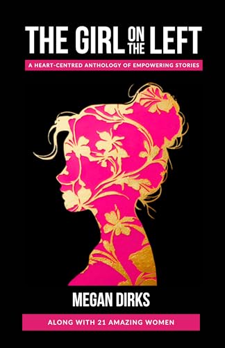 The Girl on the Left: A Heart-Centered Anthology of Empowering Stories ...