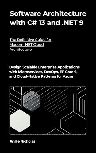 Software Architecture with C# 13 and .NET 9: Design Scalable Enterprise Applications with ...