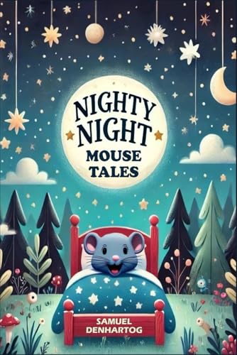 Nighty Night Mouse Tales (Nighty Night Tales) by Samuel DenHartog ...