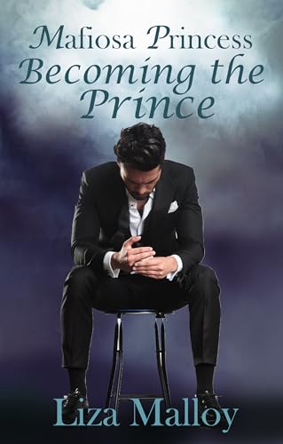 Mafiosa Princess Becoming the Prince by Liza Malloy | Goodreads