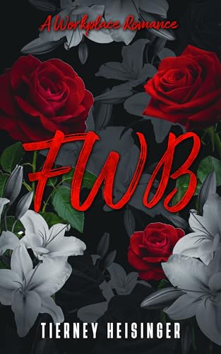 FWB: A Workplace Romance by Tierney Heisinger | Goodreads