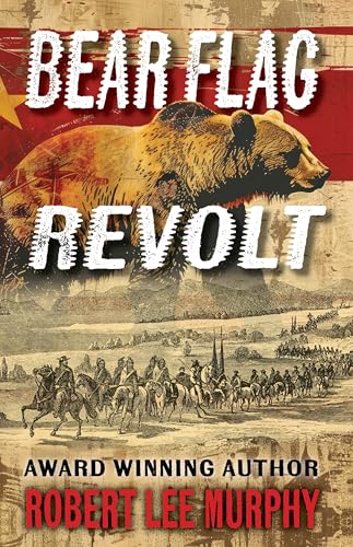 Bear Flag Revolt (Thorndike Press; Large Print) by Robert Lee Murphy ...