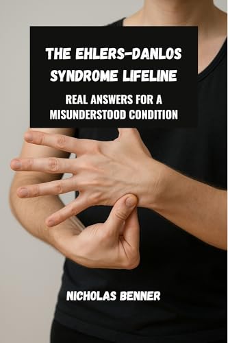 The Ehlers-Danlos Syndrome Lifeline: Real Answers for a Misunderstood ...