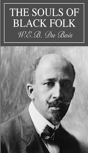 The Souls of Black Folk (1828 Press) by W.E.B. Du Bois | Goodreads