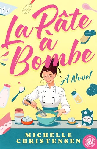 La Pate a Bombe: A Novel by Michelle Christensen | Goodreads