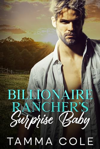 Billionaire Rancher's Surprise Baby: An Enemies to Lovers Age Gap Romance by Tamma Cole | Goodreads