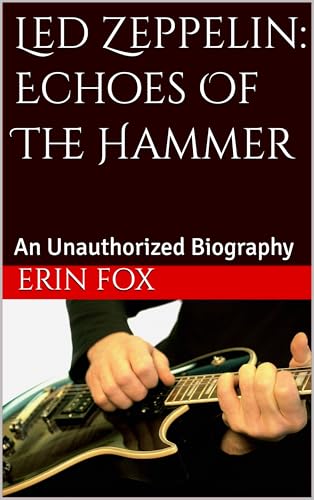 Led Zeppelin: Echoes Of The Hammer: An Unauthorized Biography by Erin ...