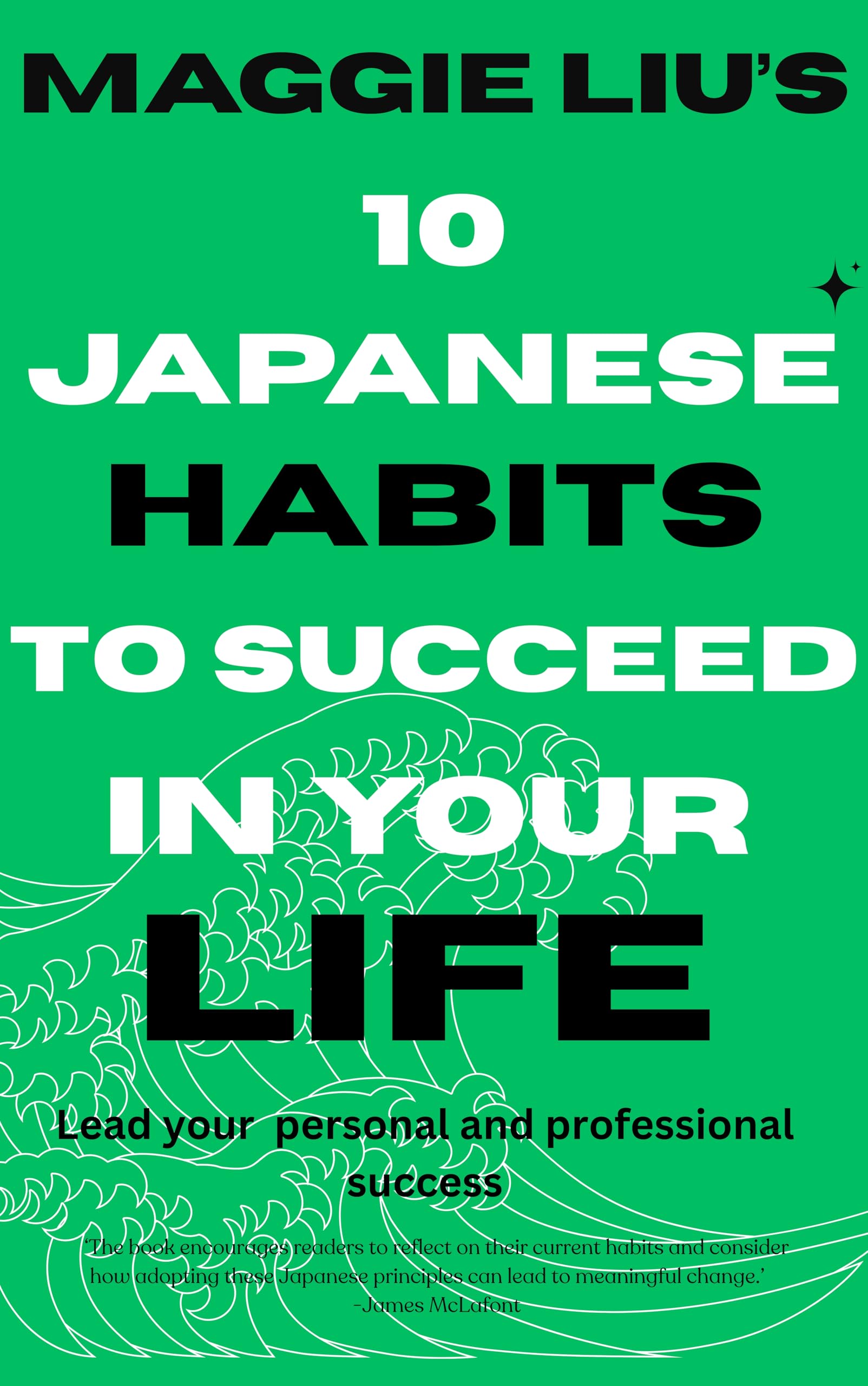 10 Japanese Habits to Succeed in Your Life: Discover Time-Tested ...