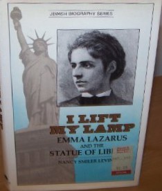 I Lift My Lamp: Emma Lazarus and the Statue of Liberty by Nancy Smiler ...