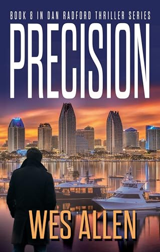 Precision: Book 8 in Dan Radford Thriller Series by Wes Allen | Goodreads