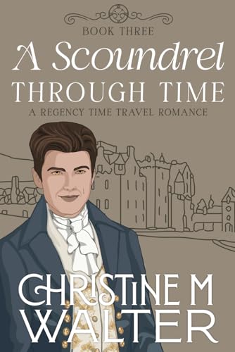 A Scoundrel Through Time: Book three in the Through Time Series by ...