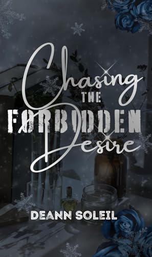 Chasing The Forbidden Desire by Deann Soleil | Goodreads