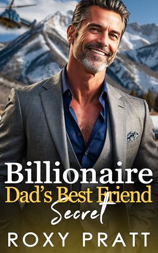 Billionaire Dad's Best Friend Secret by Roxy Pratt | Goodreads