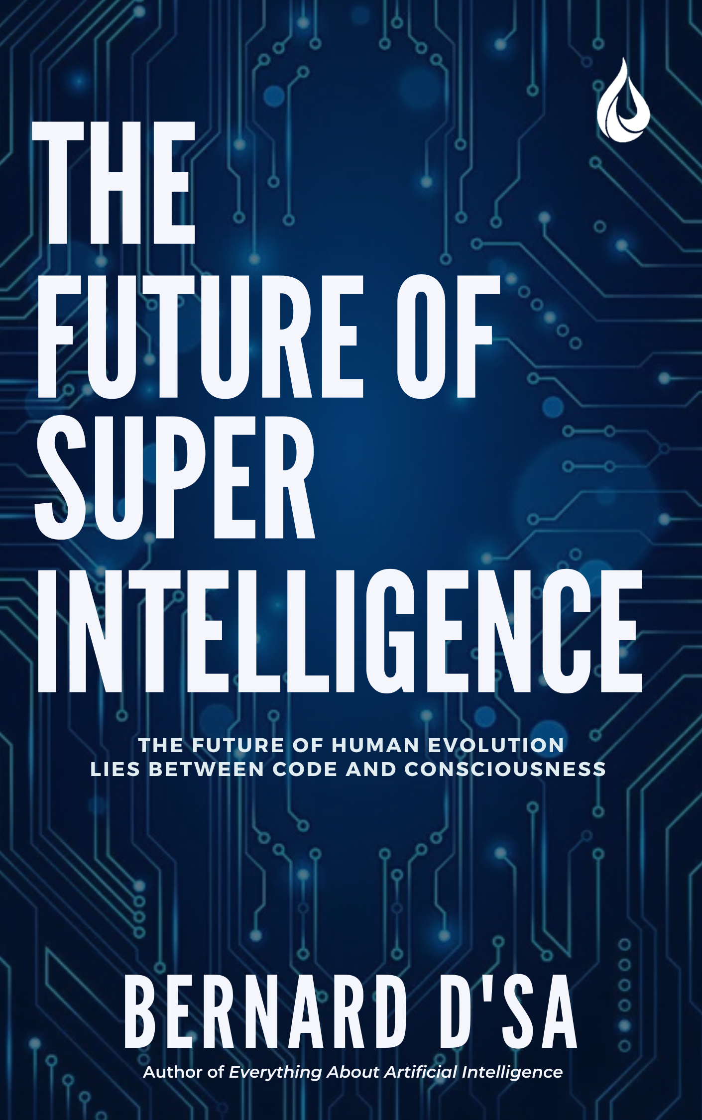 The Future of Superintelligence by Bernard D'sa | Goodreads
