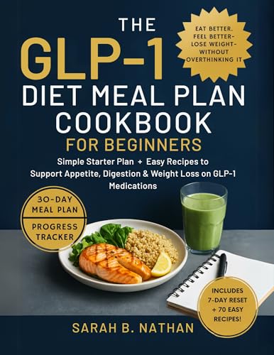 GLP-1 DIET MEAL PLAN COOKBOOK FOR BEGINNERS: Simple Starter Plan + Easy ...