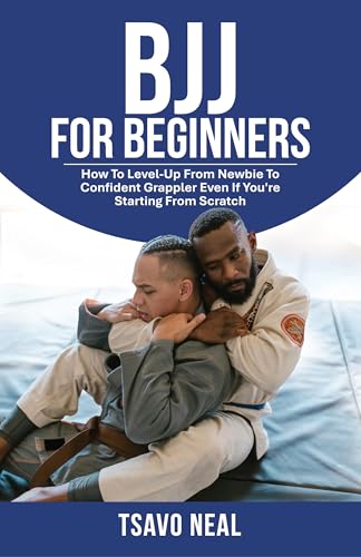 BJJ For Beginners: How To Level-Up From Newbie To Confident Grappler ...