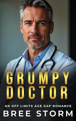Grumpy Doctor: An Off Limits Age Gap Romance by Bree Storm | Goodreads