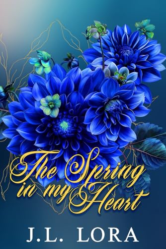 The Spring in My Heart: A single dad second chance romance by J. L ...