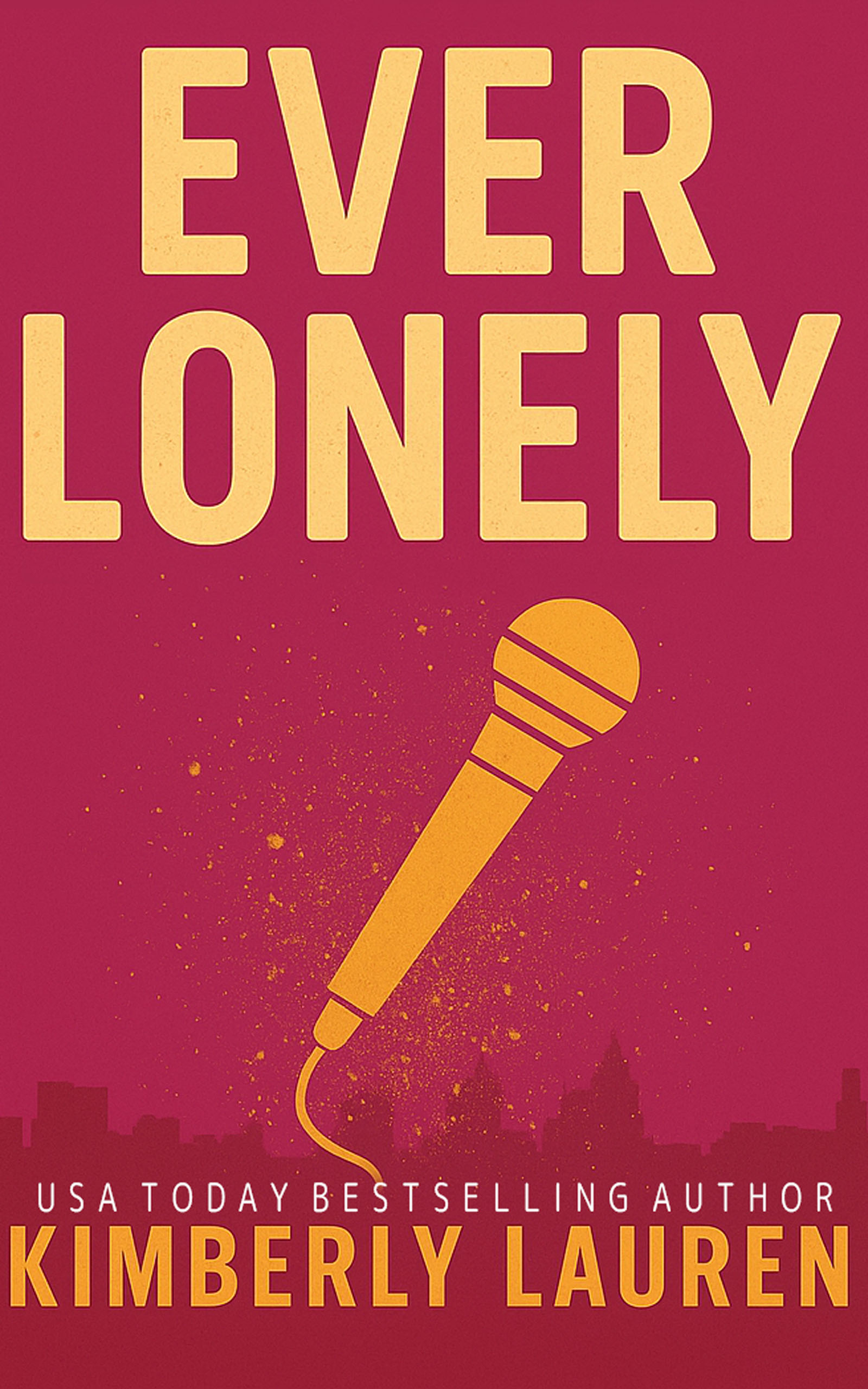 Ever Lonely (The Spotlight Series Book 1) by Kimberly Lauren | Goodreads