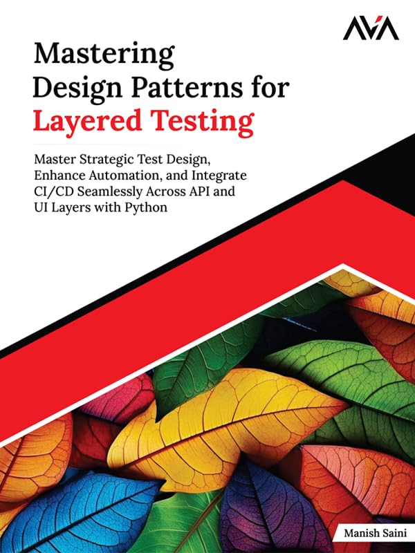Mastering Design Patterns for Layered Testing: Master Strategic Test ...