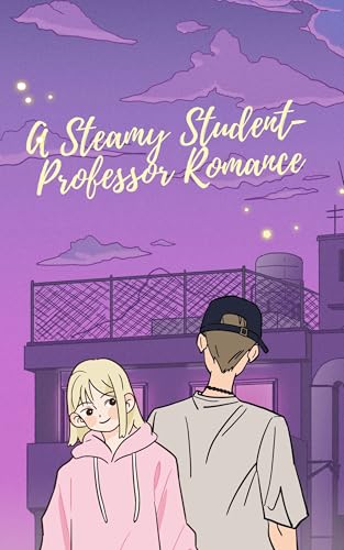 Forbidden Lessons: A Steamy Student-Professor Romance: He Was Off ...